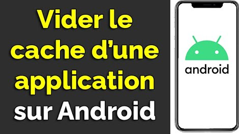 Comment vider le cache des applications sur Android ? - DigitalAstuces