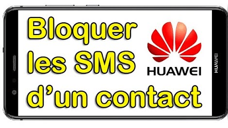 Comment bloquer les SMS d’un Contact sur Huawei - DigitalAstuces